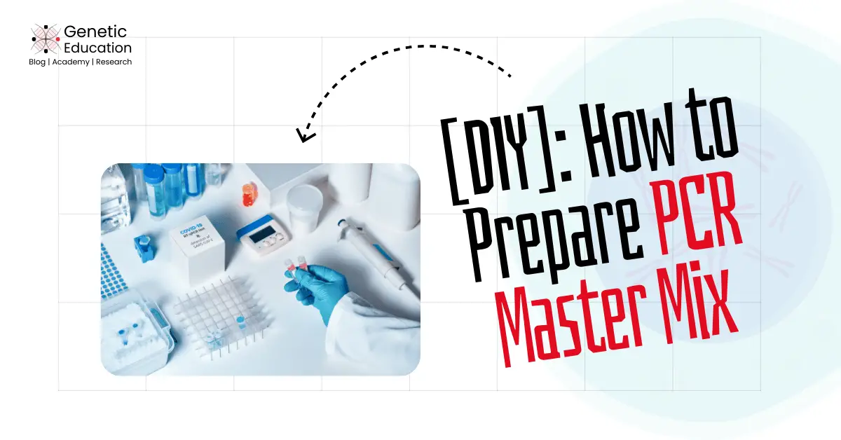 [DIY] How to Prepare Your Own PCR Master Mix – Genetic Education