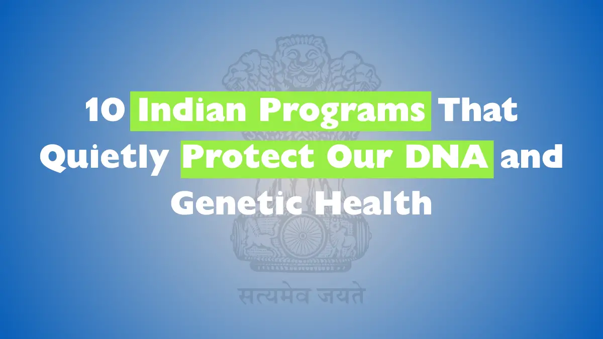 10 Indian Programs That Quietly Protect Our DNA and Genetic Health ...