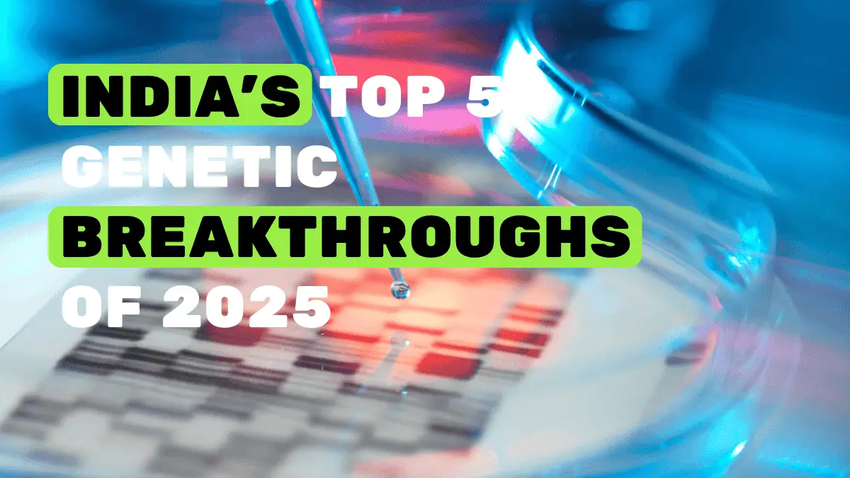 India’s Top 5 Genetic Breakthroughs of 2025 – Genetic Education